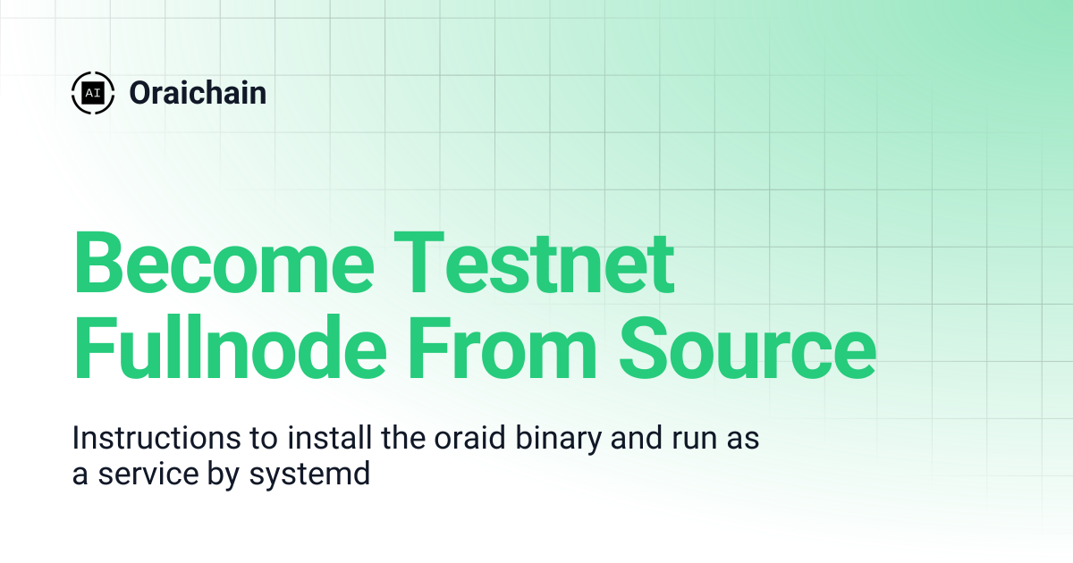 Become Testnet Fullnode From Source Oraichain