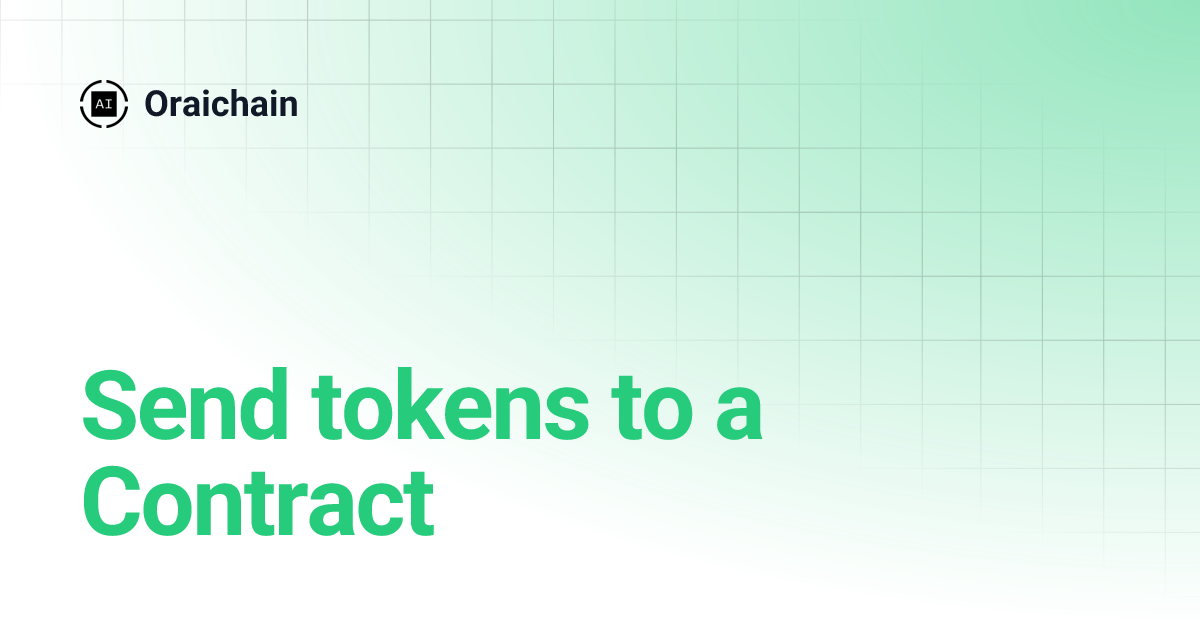 Send tokens to a Contract | Oraichain